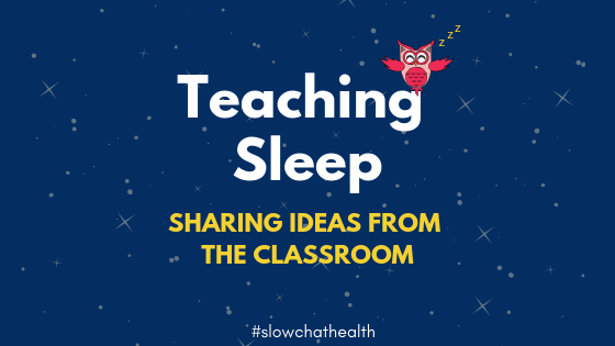 Teaching Sleep – #slowchathealth