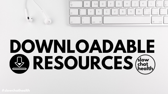 Downloadable Resources – #slowchathealth