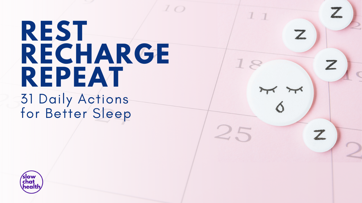 Rest, Recharge, Repeat: 31 Daily Actions for Better Sleep – #slowchathealth